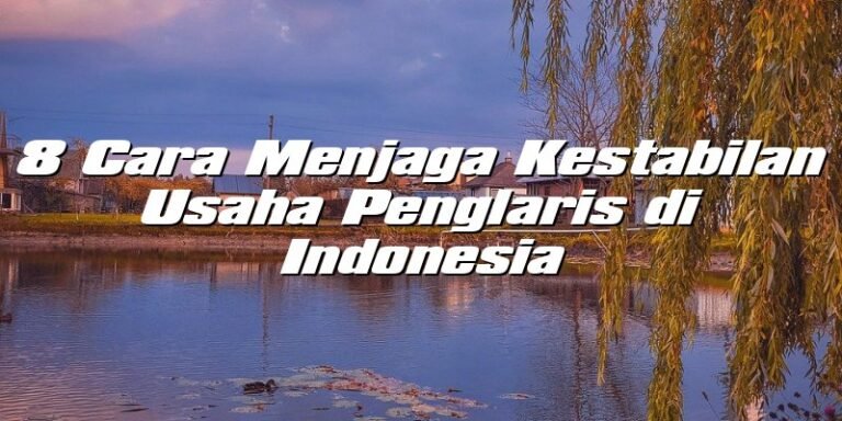 8 Cara Menjaga Kestabilan Usaha Penglaris di Indonesia - Majikanpulsa.com